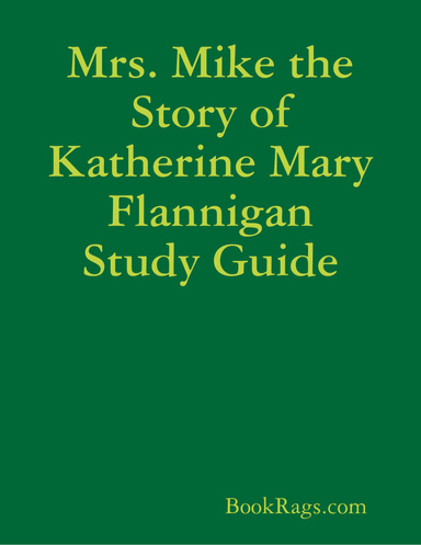 Mrs. Mike the Story of Katherine Mary Flannigan Study Guide