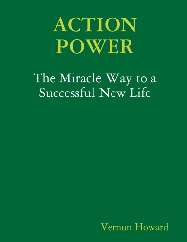 ACTION POWER: The Miracle Way to a Successful New Life
