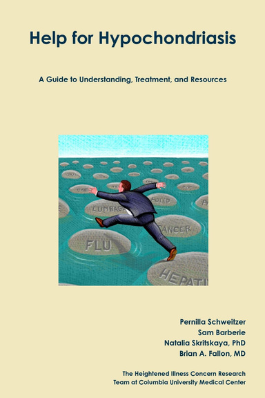Help for Hypochondriasis: A Guide to Understanding, Treatment, and ...