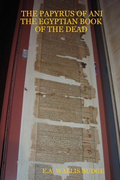 THE PAPYRUS OF ANI THE EGYPTIAN BOOK OF THE DEAD