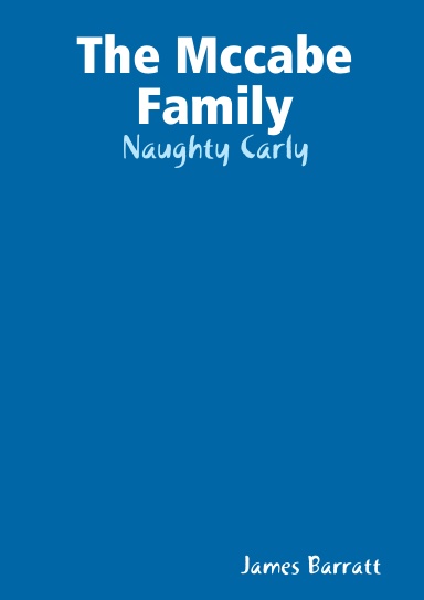 The Mccabe Family: Naughty Carly