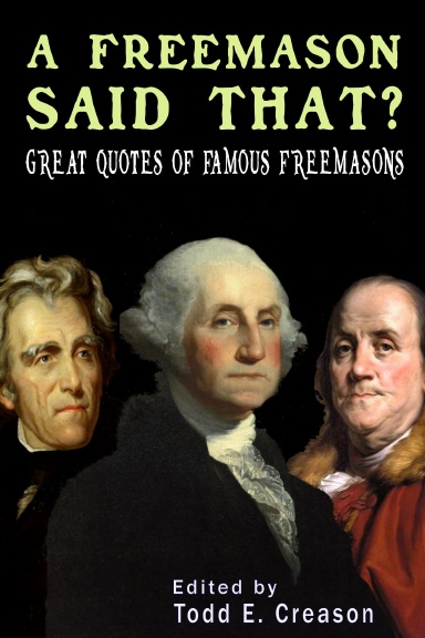 A Freemason Said That? Great Quotes of Famous Freemasons