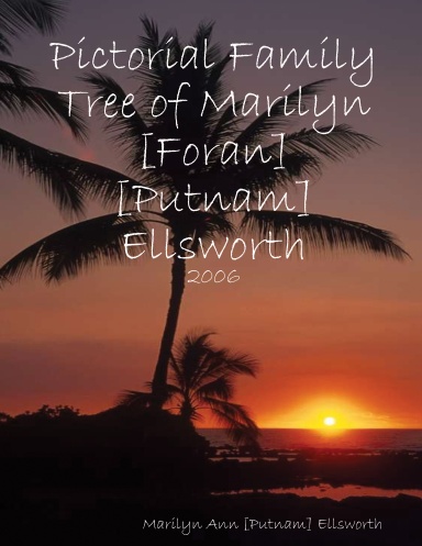 Pictorial Family Tree of Marilyn [Foran] [Putnam] Ellsworth