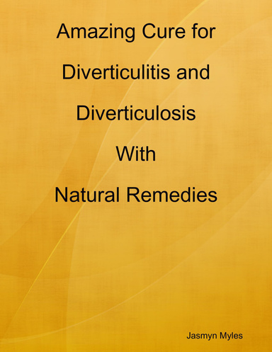 Amazing Cure for Diverticulitis and Diverticulosis with Natural Remedies