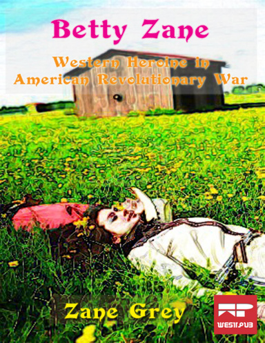 Betty Zane: Western Heroine in American Revolutionary War