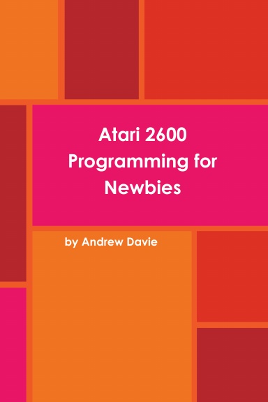 Atari 2600 Programming For Newbies Revised Edition
