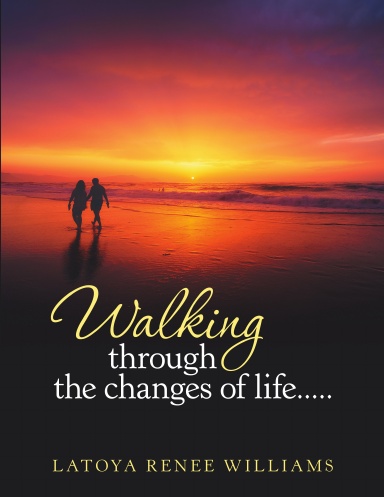 Walking through the changes of life.....