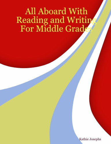 All Aboard With Reading and Writing For Middle Grades