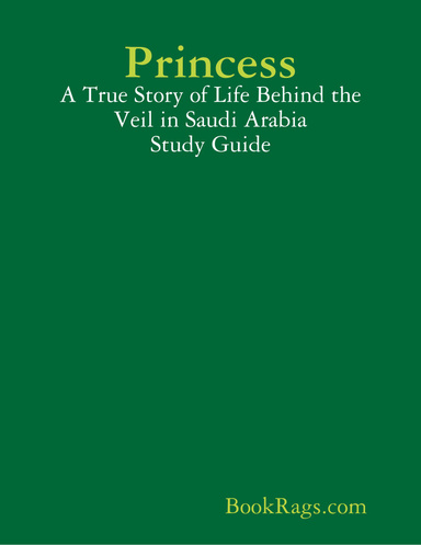 Princess: A True Story of Life Behind the Veil in Saudi Arabia Study Guide