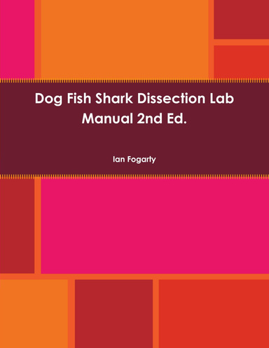 Dog FIsh Shark Dissection Lab Manual 2nd Ed.
