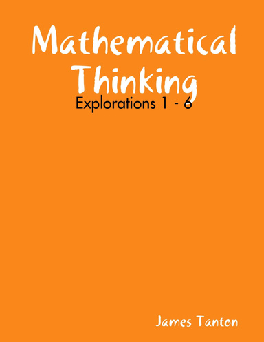 Mathematical Thinking: Explorations 1 - 6