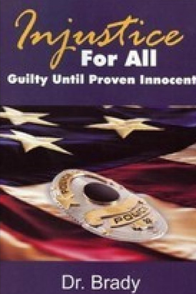 Injustice For All, Guilty Until Proven Innocent