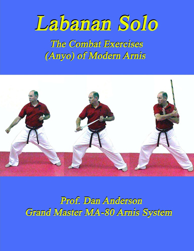 Labanan Solo - The Combat Exercises (Anyos) of Modern Arnis