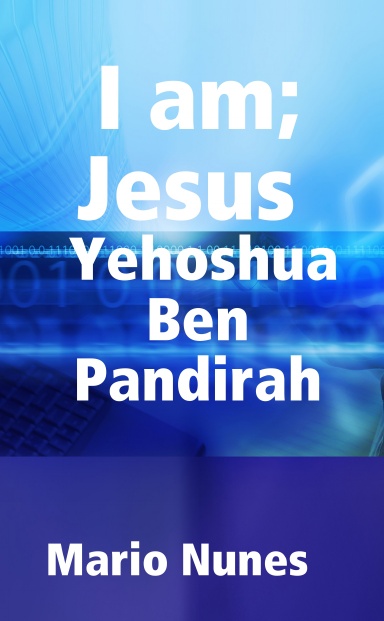 Statements from Yehoshua Ben Pandirah, Jesus, I am, God in Action