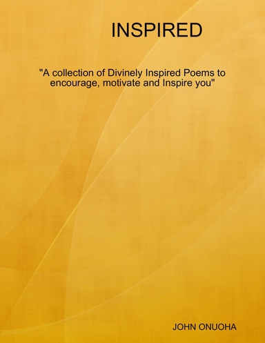 INSPIRED "A collection of Divinely Inspired Poems to encourage ...