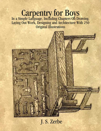 Carpentry for Boys: In a Simple Language, Including Chapters On Drawing ...