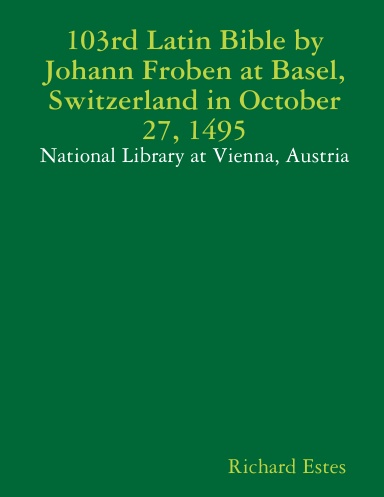 103rd Latin Bible by Johann Froben at Basel, Switzerland in October 27 ...