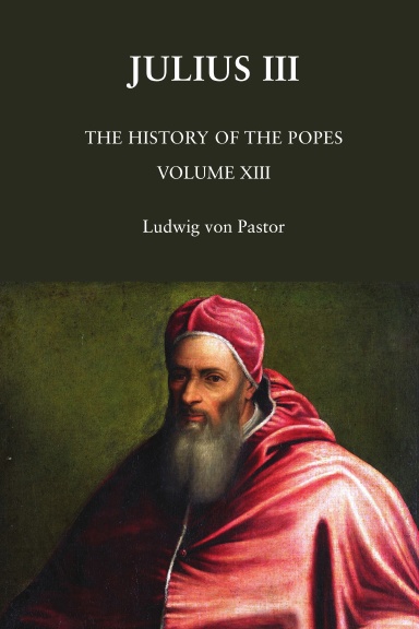 History of the Popes, Vol. XIII: Julius III