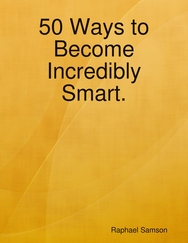 50 Ways to Become Incredibly Smart.