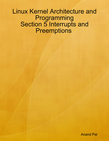 Linux Kernel Architecture and Programming: Section 5 Interrupts and ...