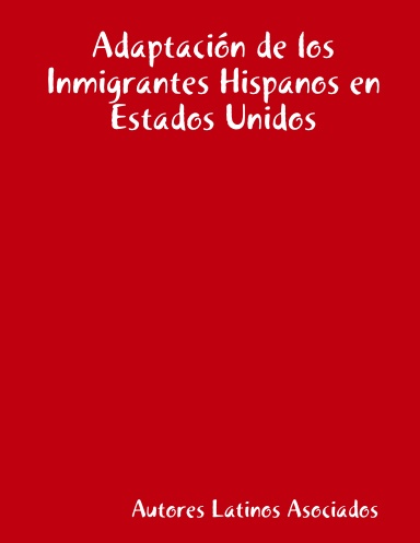 Adaptación de los Inmigrantes Hispanos en Estados Unidos