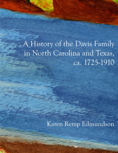 A History of the Davis Family in North Carolina and Texas, ca. 1725-1910