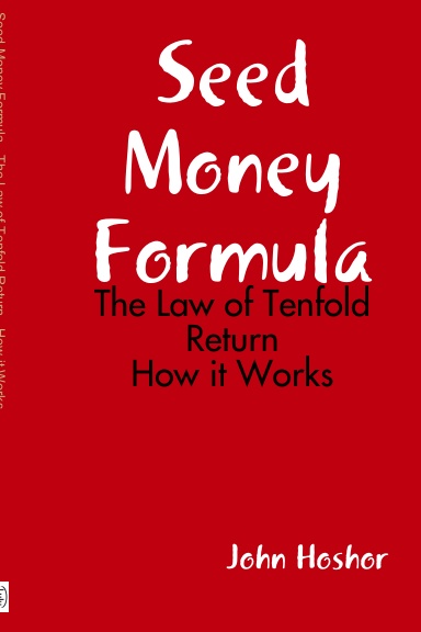 Seed Money Formula - The Law of Tenfold Return - How it Works