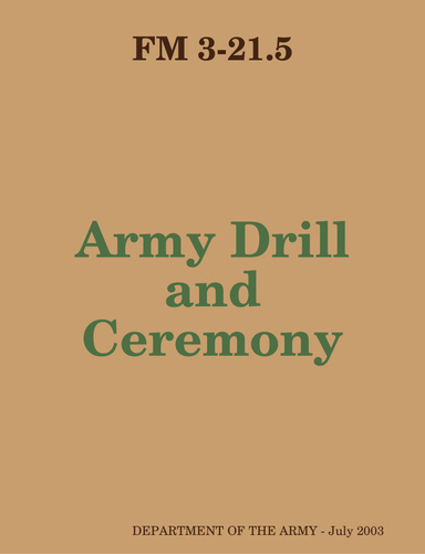 FM 3-21.5 Army Drill and Ceremory - July 2003
