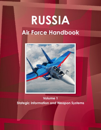 Russia Air Force Handbook Volume 1 Stategic Information and Weapon Systems