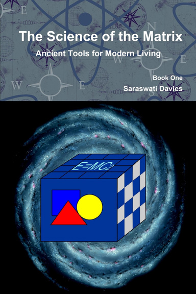 The Science of the Matrix Ancient Tools for Modern Living Book One (2)