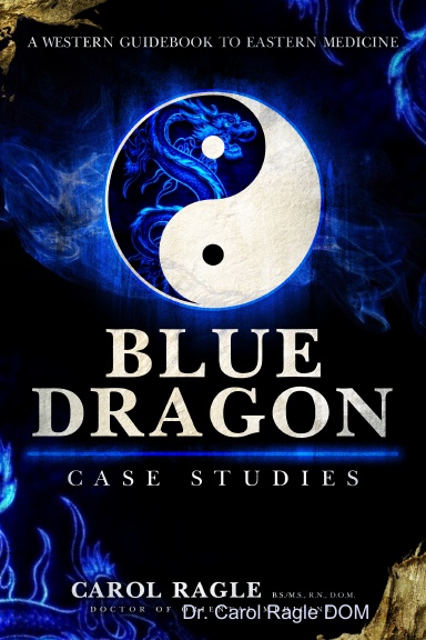 Blue Dragon Case Studies: A Western Guidebook to Eastern Medicine
