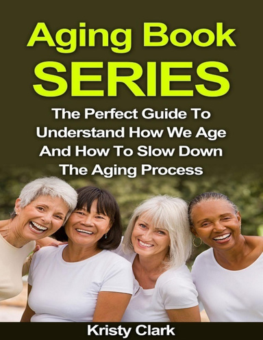 Aging Book Series - The Perfect Guide to Understand How We Age and How ...