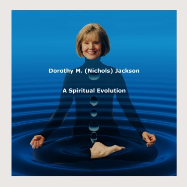 Dorothy M. (Nichols) Jackson: A Spiritual Evolution