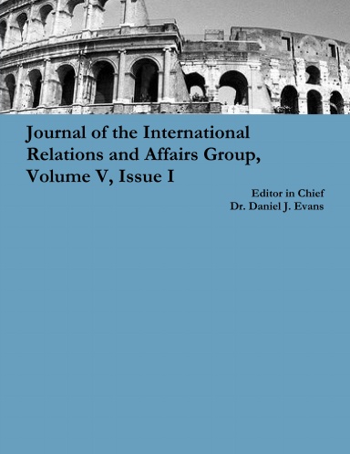 Journal of the International Relations and Affairs Group, Volume V, Issue I