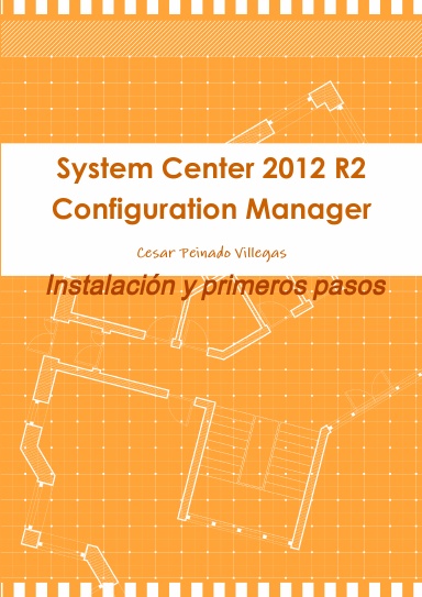 System Center 2012 R2 Configuration Manager Instalación Y Primeros Pasos