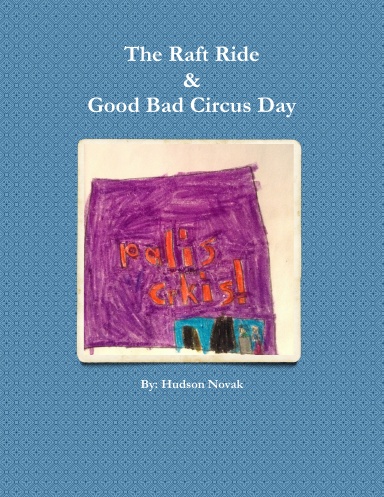 The Raft Ride & Good Bad Circus Day