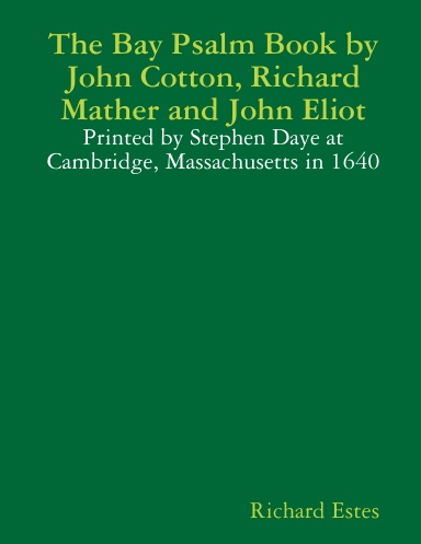 The Bay Psalm Book by John Cotton, Richard Mather and John Eliot ...