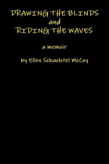 Drawing the Blinds and Riding the Waves, a Memoir