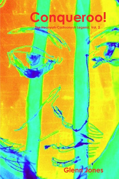 Conqueroo! The Hoonyuh-Cadoonyuh Legend, Vol. 2