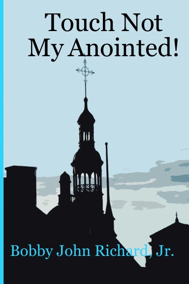 Touch Not My Anointed!