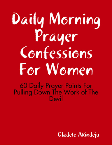 Daily Morning Prayer Confessions For Women: 60 Daily Prayer Points For ...