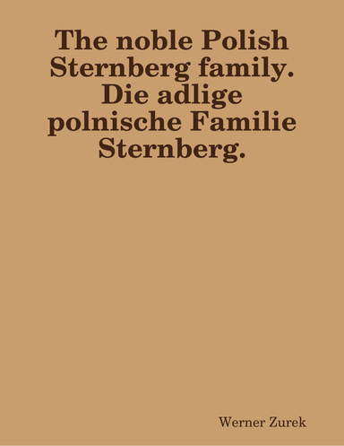 The noble Polish Sternberg family. Die adlige polnische Familie Sternberg.