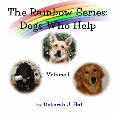 The Rainbow Series: Dogs Who Help, Volume I