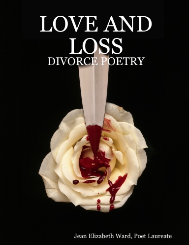 LOVE AND LOSS: DIVORCE POETRY