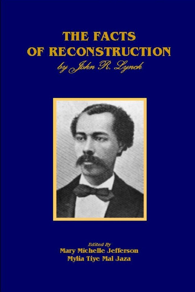 The Facts of Reconstruction by John R. Lynch