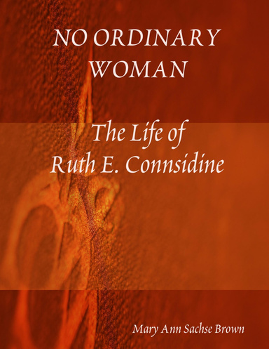No Ordinary Woman: The Life of Ruth E. Considine