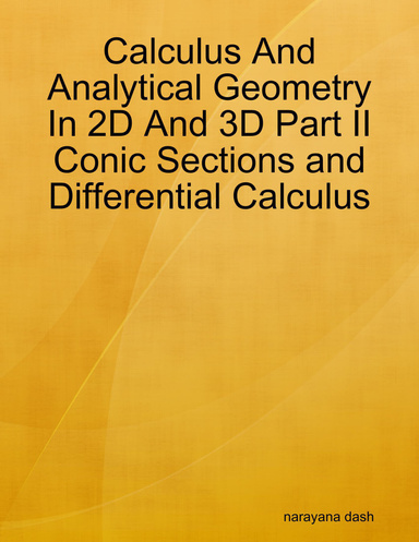 Calculus And Analytical Geometry In 2D And 3D Part II Conic Sections ...