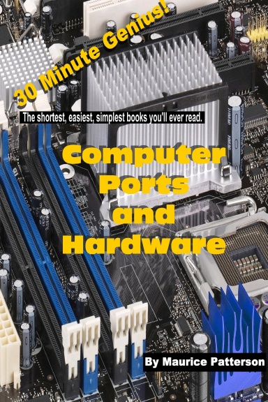 30 Minute Genius! Computer Ports and Hardware