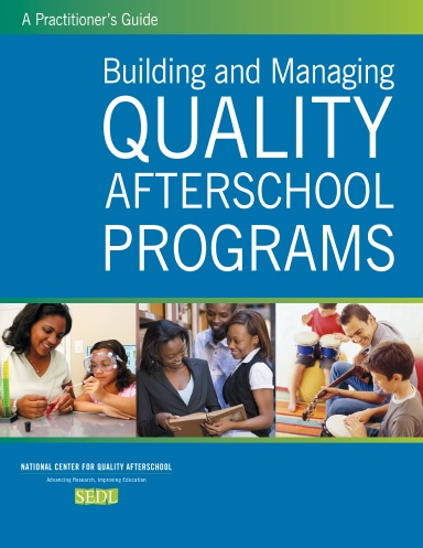 A Practitioner’s Guide: Building and Managing Quality Afterschool Programs