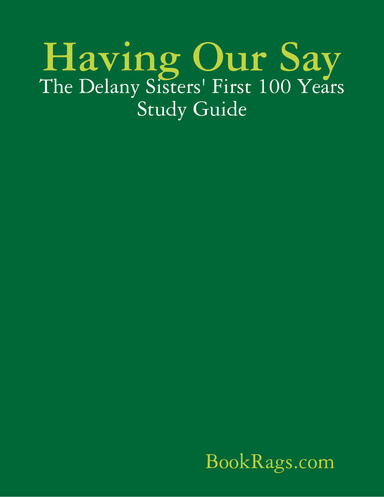Having Our Say: The Delany Sisters' First 100 Years Study Guide